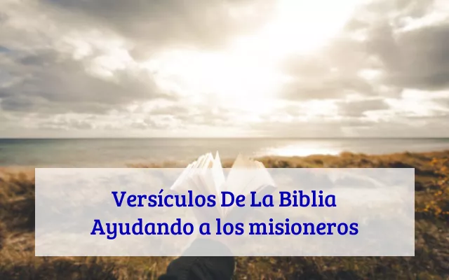 48 Versículos De La Biblia Ayudando a los misioneros