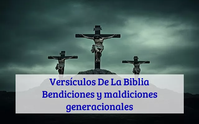 76 Versículos De La Biblia Bendiciones y maldiciones generacionales