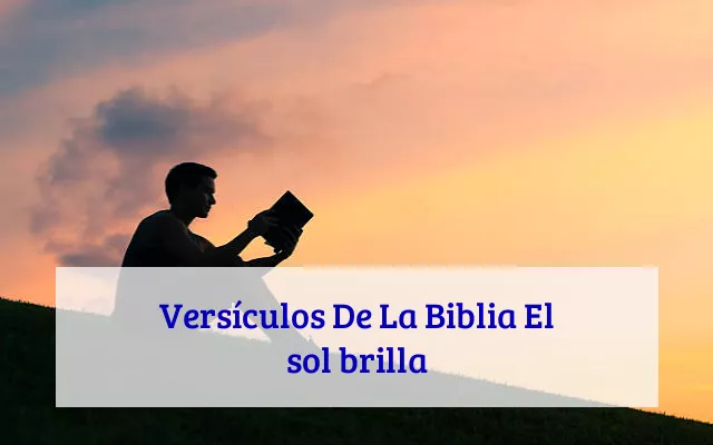 97 Versículos De La Biblia El sol brilla