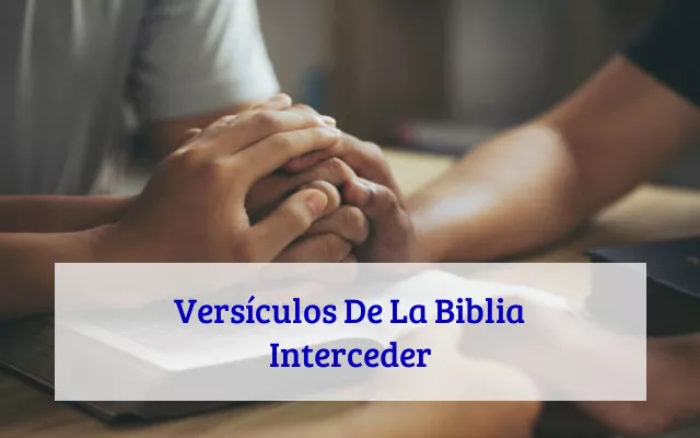 81 Versículos De La Biblia Interceder