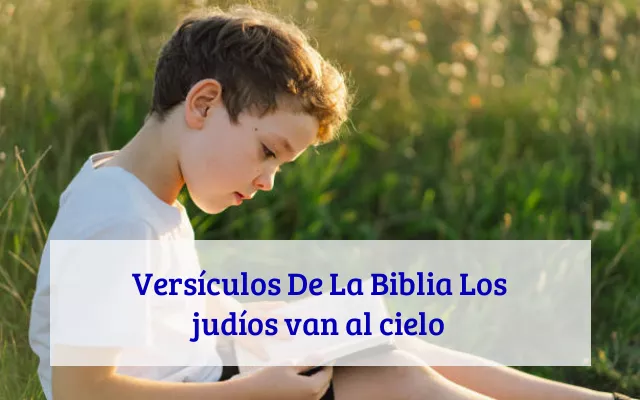 48 Versículos De La Biblia Los judíos van al cielo